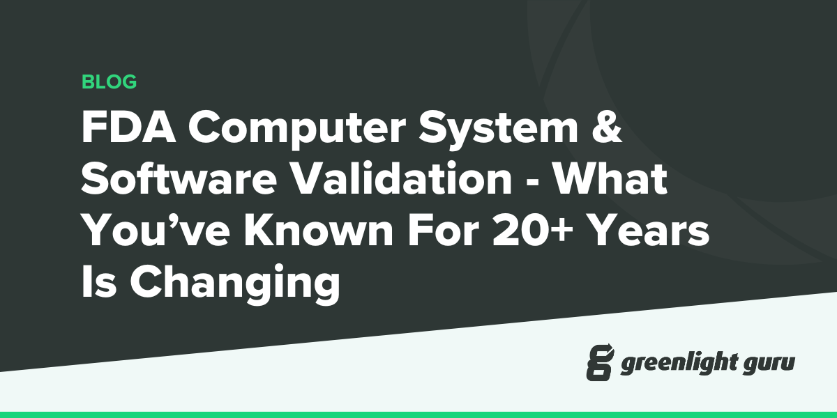 FDA Computer System & Software Validation - What You’ve Known For 20+ Years Is Changing